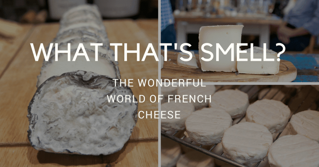 What's that smell? The wonderful world of French cheese