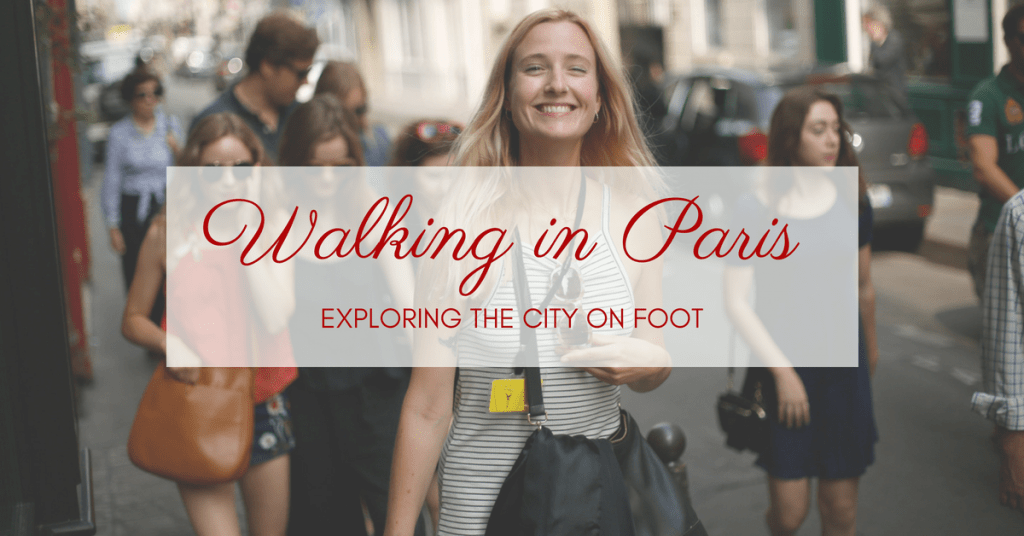 Walking in Paris: Exploring the City on Foot. Walking Tours Paris.
