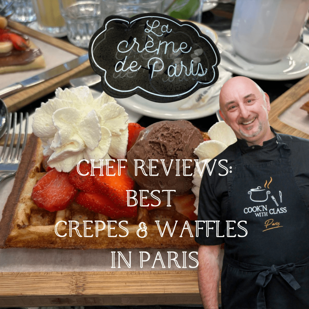 Chef Reviews: Best Crêpes & Waffles in Paris - Cook'n With Class Paris